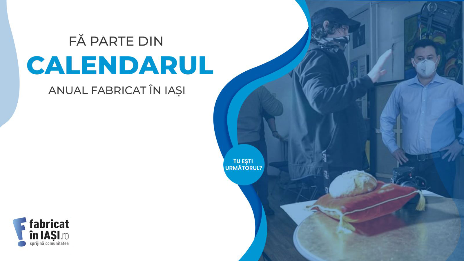 Fă parte din calendarul anual Fabricat în Iași | Fabricat în Iași